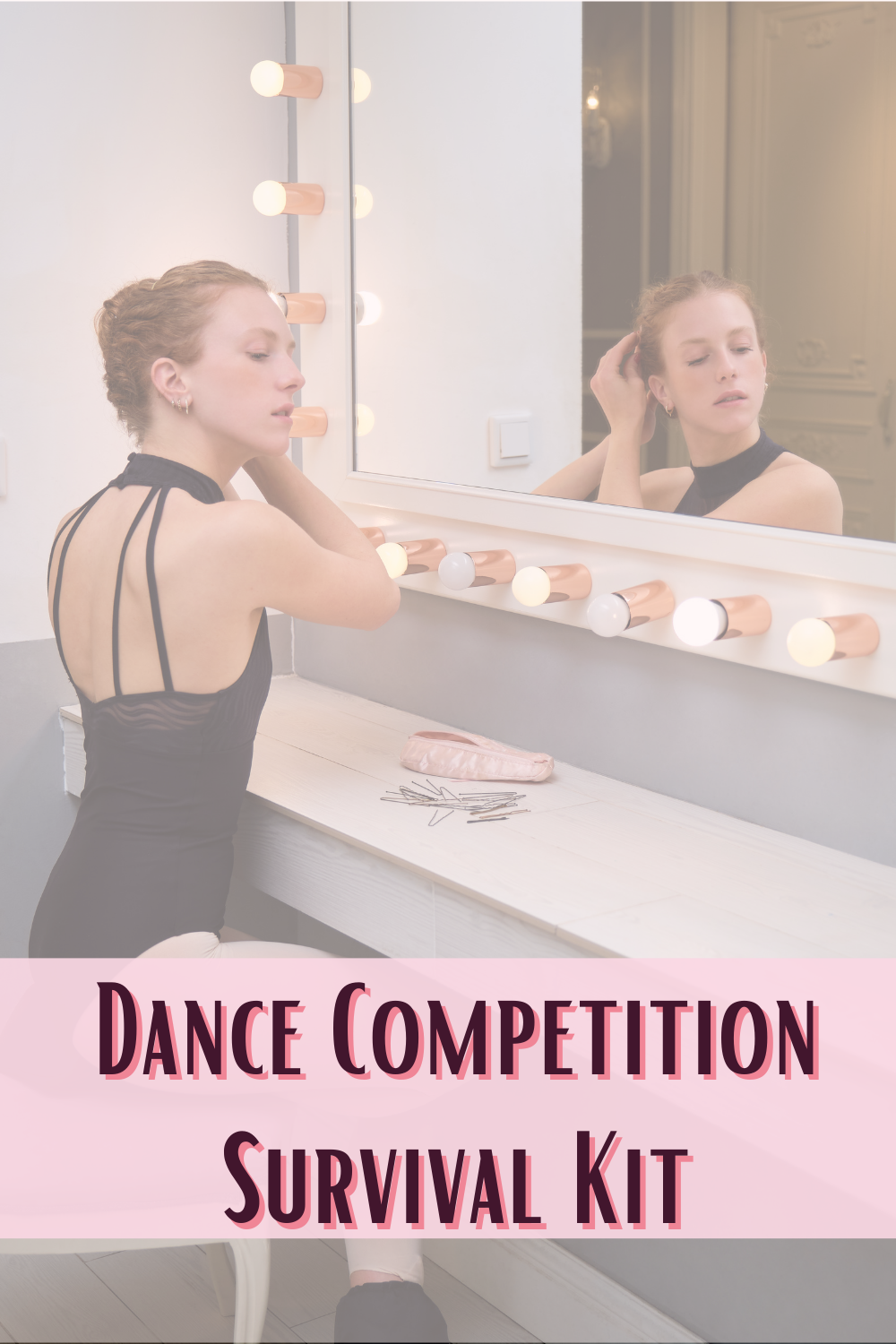 How to Create the Ultimate Dance Competition Survival Kit - The ...